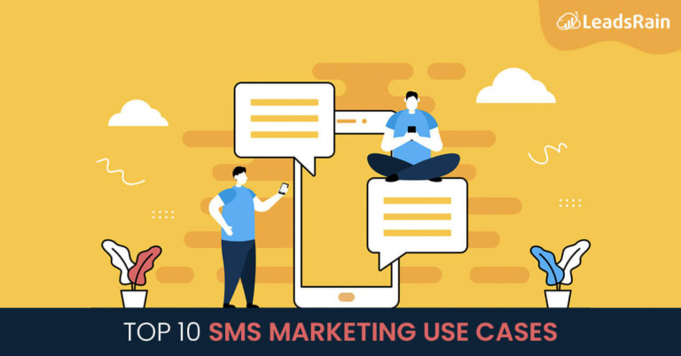 Top 10 SMS Marketing Use Cases to Streamline Your Business Communication - LeadsRain