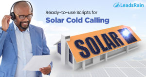 5 Best Solar Panel Cold Calling Scripts for Lead Generation - LeadsRain