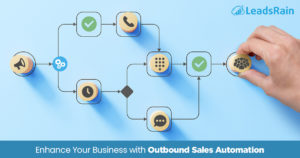 Why Do You Need to Automate Your Outbound Sales? - LeadsRain