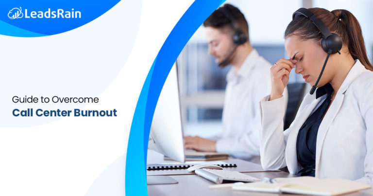 Tips to Prevent Burnout in the Call Center - LeadsRain