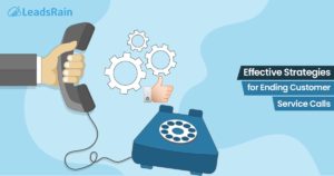 How to End a Customer Service Call? - LeadsRain