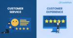 Customer Service Vs Customer Experience: What’s the difference? - LeadsRain