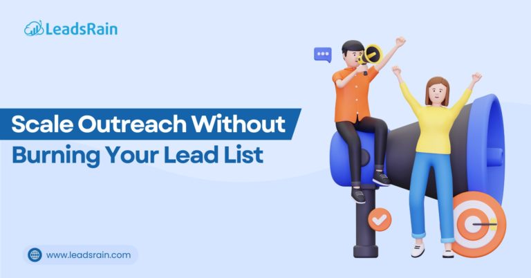 How to Scale Your Outreach Without Burning Your Lead List? - LeadsRain