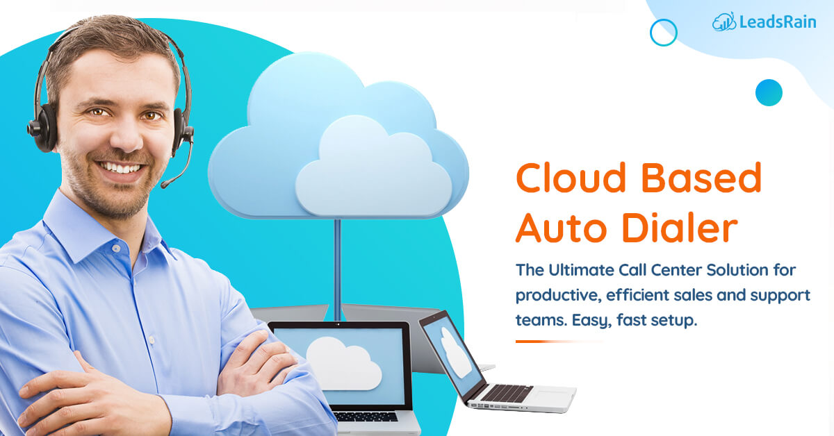 Cloud-based Auto Dialer | Call Center Solution - LeadsRain Cloud-based Auto Dialer | Call Center Solution - LeadsRain