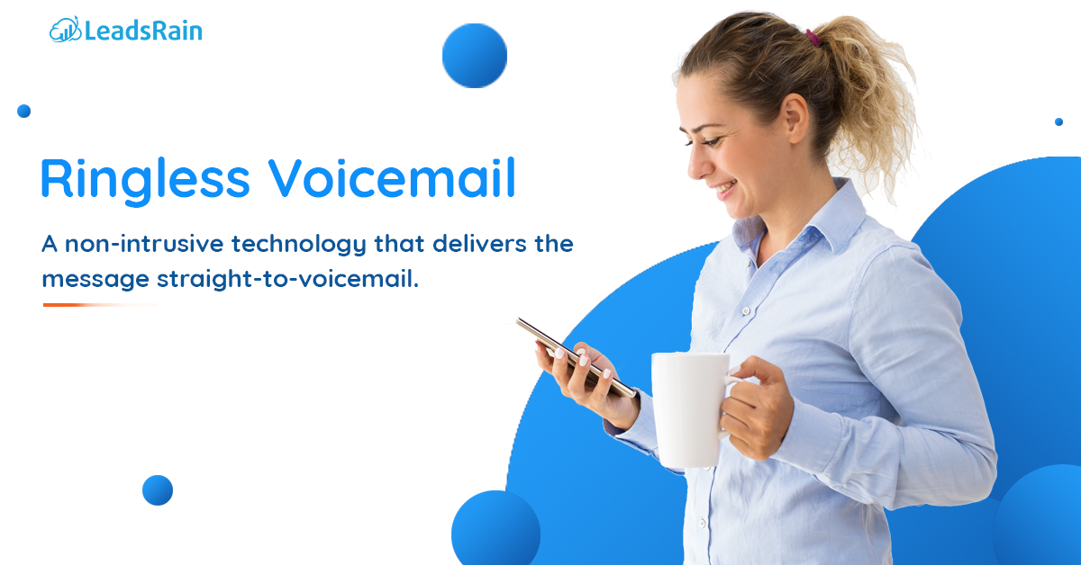 Ringless Voicemail Drops | Straight to voicemail - LeadsRain